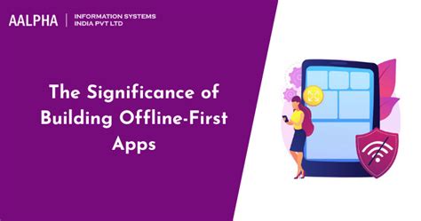 The Importance Of Building Offline First Apps 2024 Aalpha