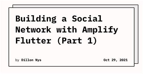 Building A Social Network With Amplify Flutter Part Dillon Nys