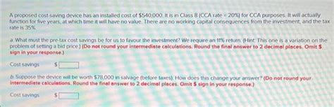 Solved A Proposed Cost Saving Device Has An Installed Cost