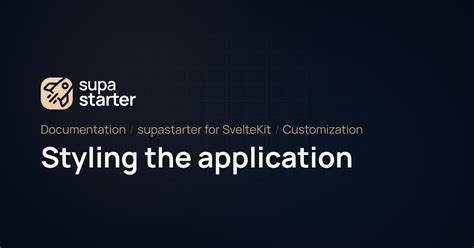 styling the application sveltekit documentation supastarter saas