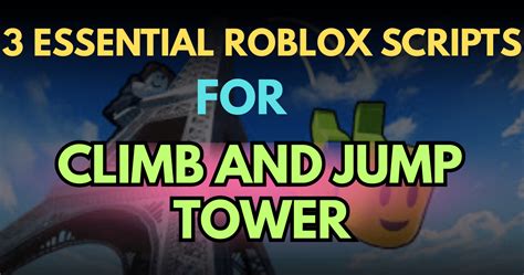 3 Essential Roblox Scripts For Climb And Jump Tower