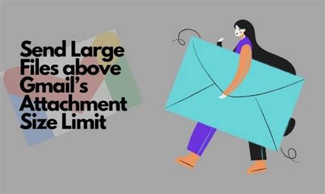 gmail attachment size limit how to bypass and send large files 4 options