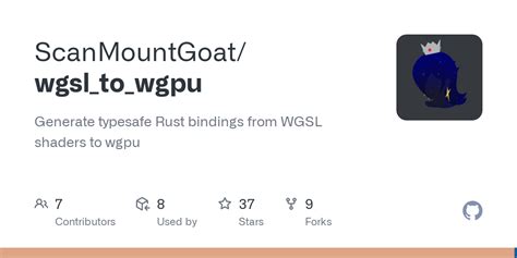Github Scanmountgoatwgsltowgpu Generate Typesafe Rust Bindings