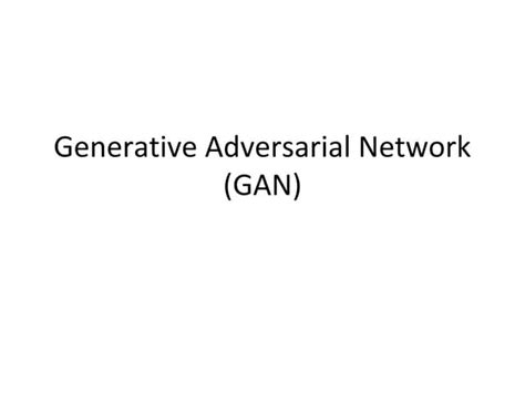 Generative Adversarial Network Gan Pptx