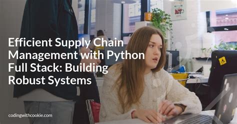 Efficient Supply Chain Management With Python Full Stack Building