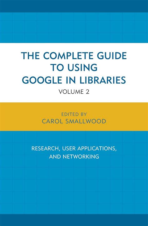 Amazon The Complete Guide To Using Google In Libraries Research User Applications And