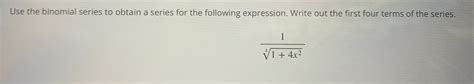 Solved Use The Binomial Series To Obtain A Series For The