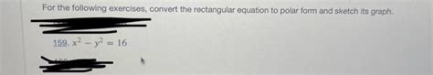 Solved For The Following Exercises Convert The Rectangular Chegg