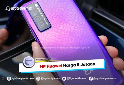 Daftar Hp Huawei Harga Jutaan Terbaik