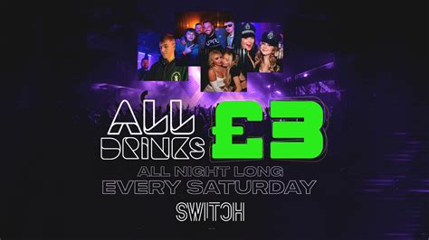 Switch Saturdays All Drinks £3 All Night £1 Glist Entry At Switch