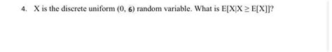 solved 4 x is the discrete uniform 0 6 random variable