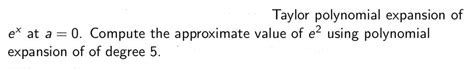 Answered Taylor Polynomial Expansion Of Ex At A… Bartleby