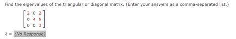 Solved Find The Eigenvalues Of The Triangular Or Diagonal Chegg Com