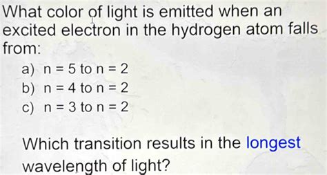 Solved What Color Of Light Is Emitted When An Excited Electron In The