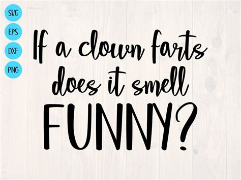 If A Clown Farts Does It Smell Funny Svg Is A Funny Shirt Design Etsy