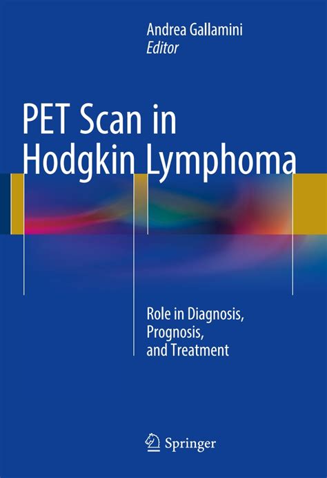 Pet Scan In Hodgkin Lymphoma Role In Diagnosis Prognosis And Treatment Premiumjs Store