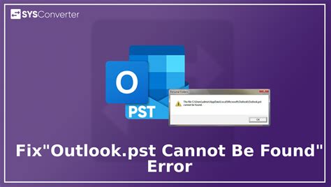 How To Fix “outlookpst Cannot Be Found” Error