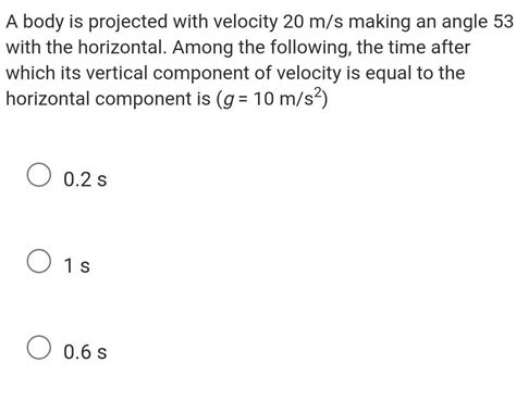 [answered] A Body Is Projected With Velocity 20 M S Making An Angle 531