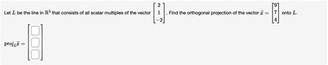Solved Let L ﻿be The Line In R3 ﻿that Consists Of All Scalar