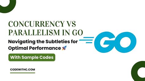 Concurrency Vs Parallelism In Go Navigating The Subtleties For Optimal