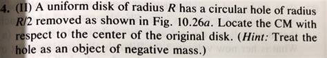 Solved II A Uniform Disk Of Radius R Has A Circular Chegg