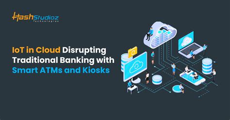 IoT In Cloud Banking Smart ATMs And Kiosks
