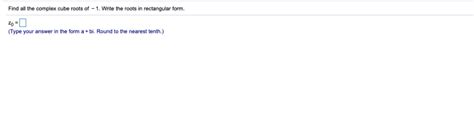 solved find all the complex cube roots of 1 write the roots