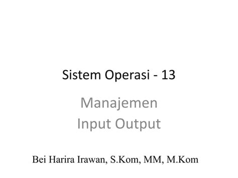 Sistem Operasi 13 [manajemen Input Output] Pptx