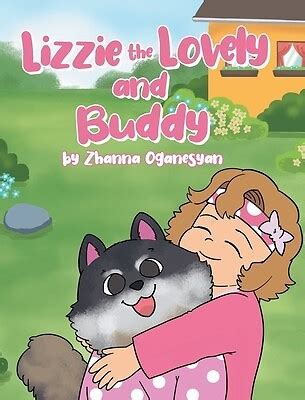 Lizzie The Lovely And Buddy By Oganesyan Zhanna Hcover 9781662413797