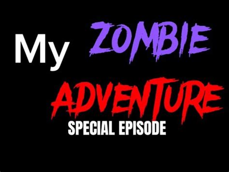My Zombie Adventure Special Episode Youtube