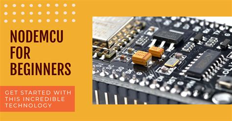 Nodemcu For Beginners How To Get Started With This Incredible Technology