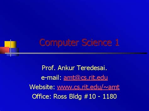 Computer Science 1 Prof Ankur Teredesai Email Amtcs