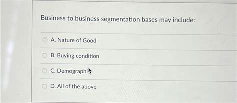 Solved Business to business segmentation bases may | Chegg.com