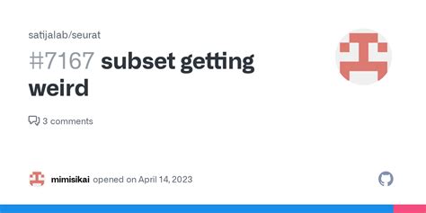 Subset Getting Weird · Issue 7167 · Satijalab Seurat · Github