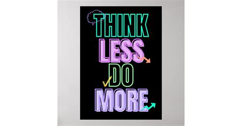 Think Less Do More Poster Zazzle