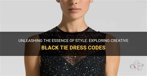 Unleashing The Essence Of Style Exploring Creative Black Tie Dress