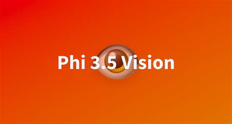 Phi 3 5 Vision A Hugging Face Space By Ginipick