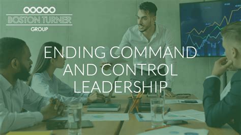 Ending Command And Control Leadership Boston Turner Group