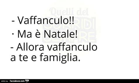 Vaffanculo Ma è Natale Allora Vaffanculo A Te E Famiglia