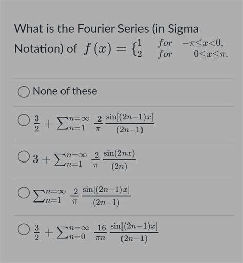 Solved What is the Fourier Series in Sigma for πζα
