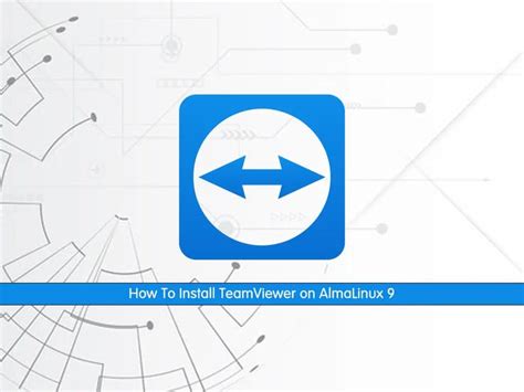 Easy Way To Install TeamViewer On AlmaLinux OrcaCore