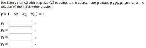 Use Eulers Method With Step Size 05 To Compute The Approximate Y
