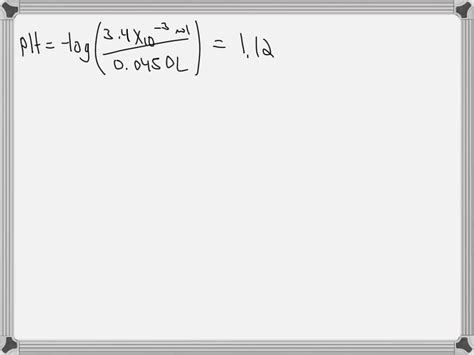 solved 1 a 45 0 ml solution contains 3 4 x 10 3 moles of h3o what