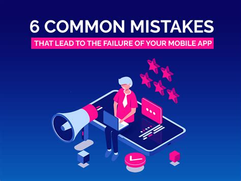 6 Common Mistakes That Lead To The Failure Of Your Mobile App TechSling Weblog