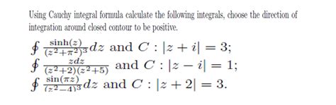 Solved Using Cauchy Integral Formula Calculate The Following Chegg