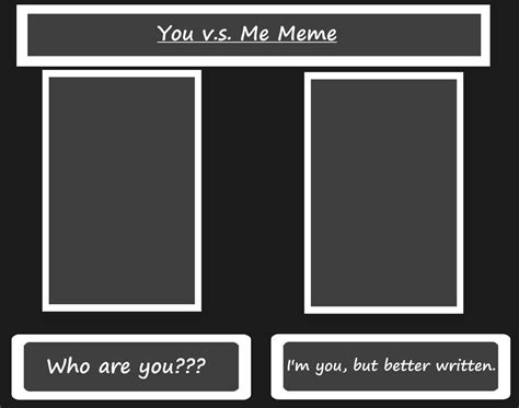 You Vs Me Compassion Meme By Amethystqueen25 On Deviantart