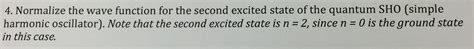 Solved Normalize The Wave Function For The Second Excited