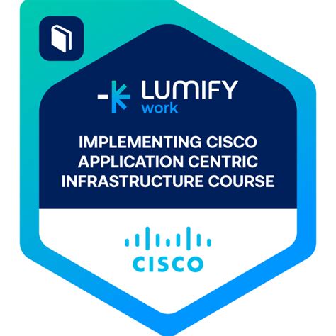 Implementing Cisco Application Centric Infrastructure Dcaci Course Completion Badge Credly