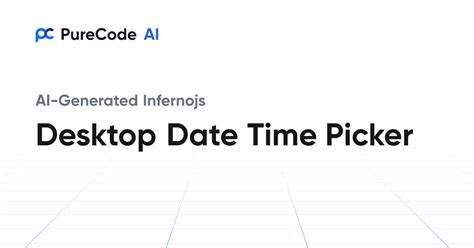 Ai Tool To Generate Infernojs Desktop Date Time Picker