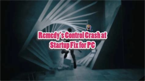 Remedys Control Crash At Startup Fixes That Ll Help